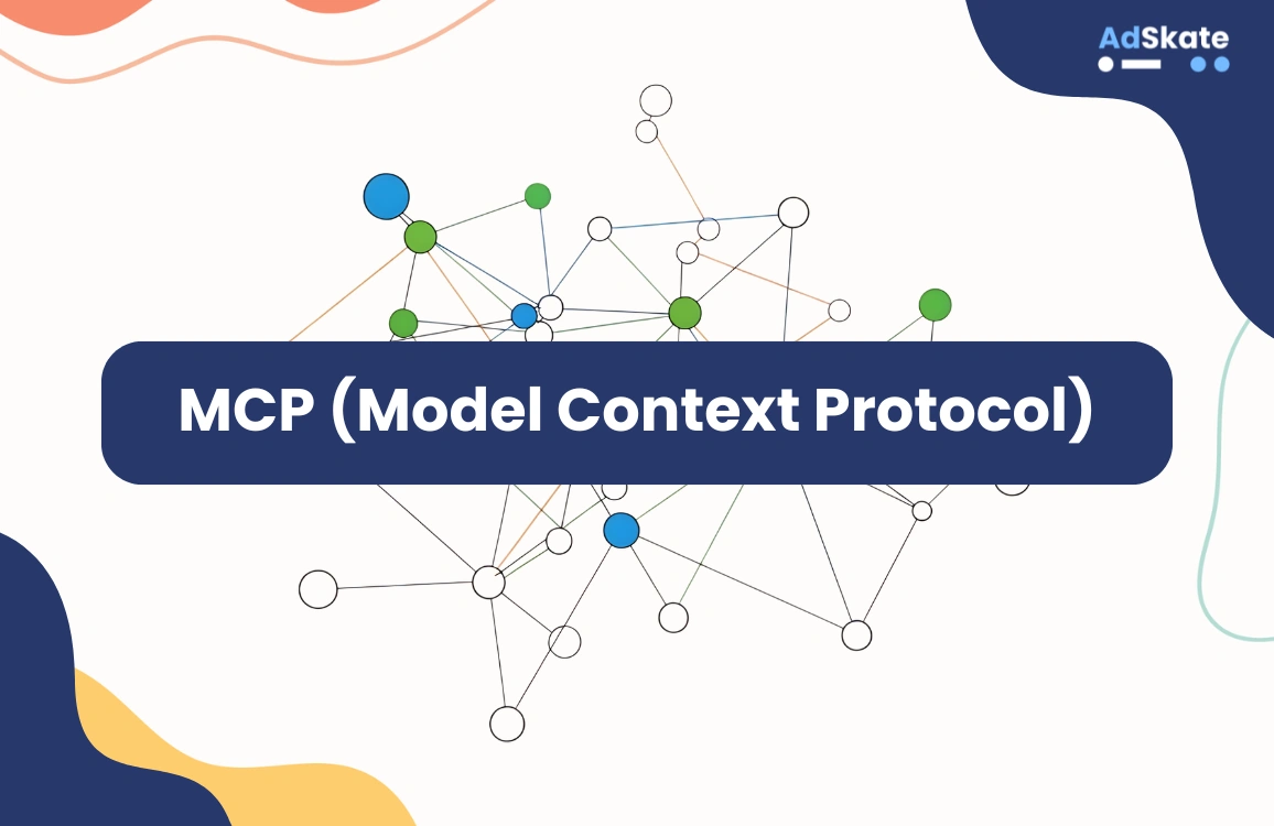7 Things to Know About MCP in 2025 | AdSkate Blog